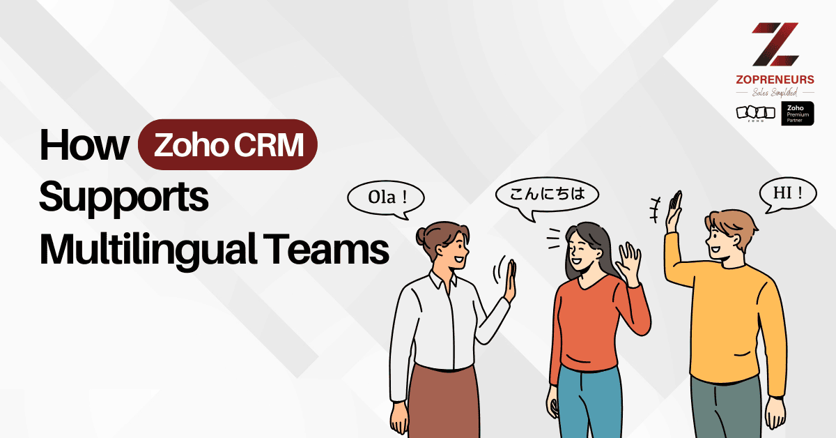 How Zoho CRM Supports Multilingual Teams | www.zopreneurs.com